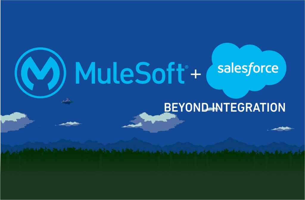 Mulesoft + Salesforce: Beyond Integration